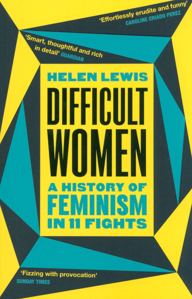 Difficult Women. A History of Feminism in 11 Fights Lewis Helen Книга ...