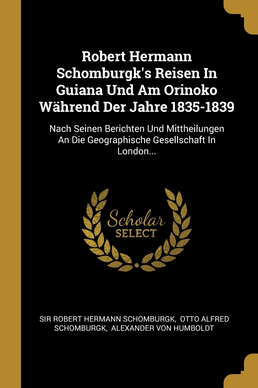Robert Hermann Schomburgk's Reisen In Guiana Und Am Orinoko Wahrend Der ...