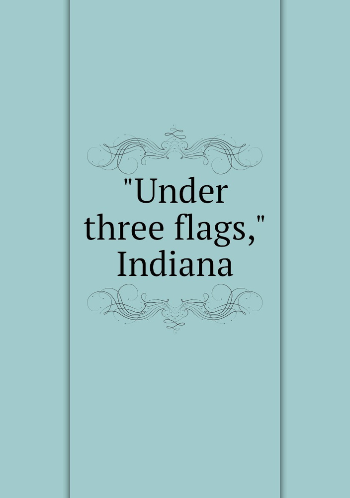 "Under three flags," Indiana - купить с доставкой по выгодным ценам в ...