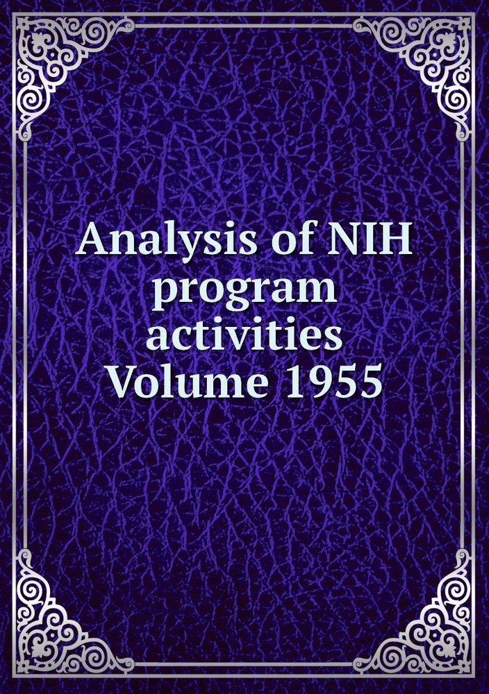 Analysis of NIH program activities Volume 1955 - купить с доставкой по ...