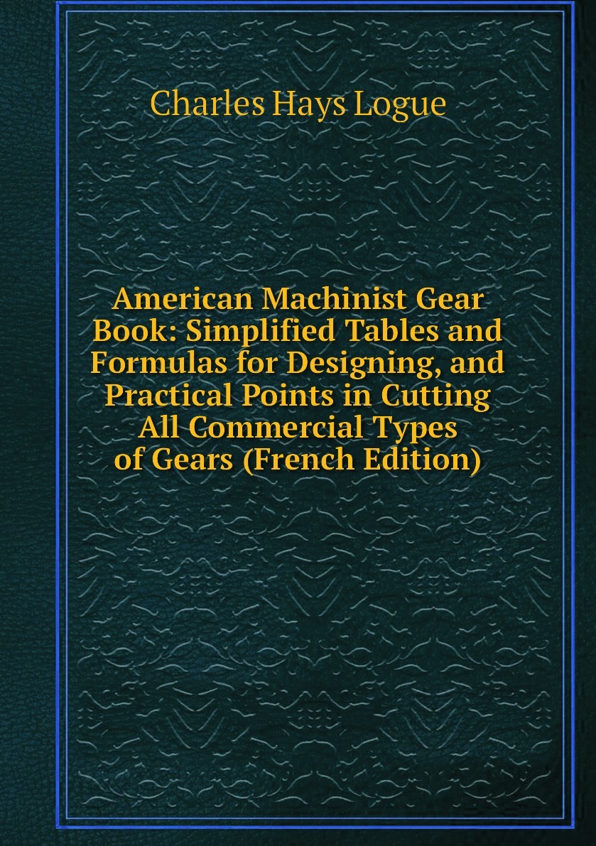 American Machinist Gear Book: Simplified Tables and Formulas for ...