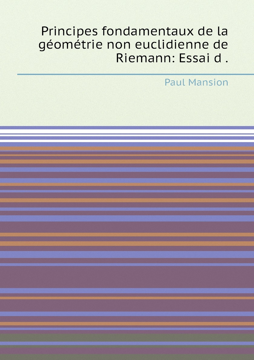 Principes fondamentaux de la geometrie non euclidienne de Riemann ...