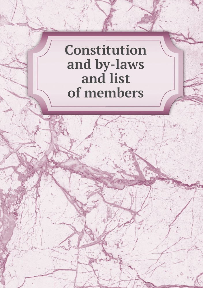 Constitution and by-laws and list of members - купить с доставкой по ...