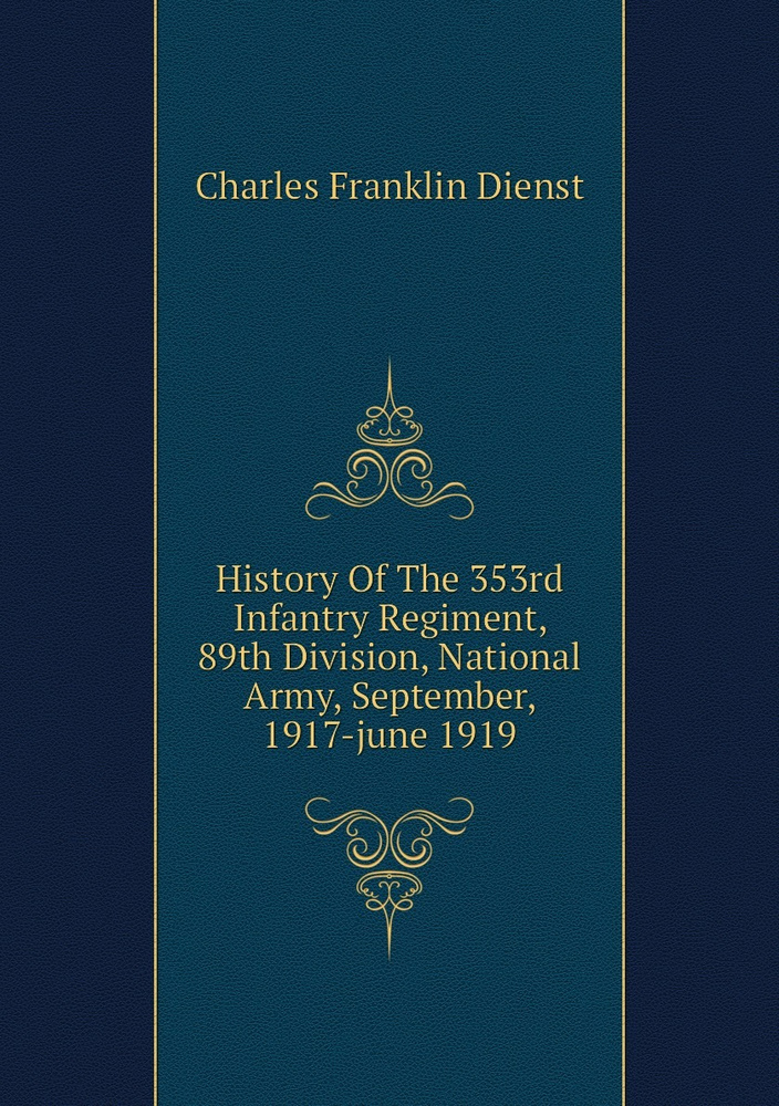 History Of The 353rd Infantry Regiment, 89th Division, National Army ...