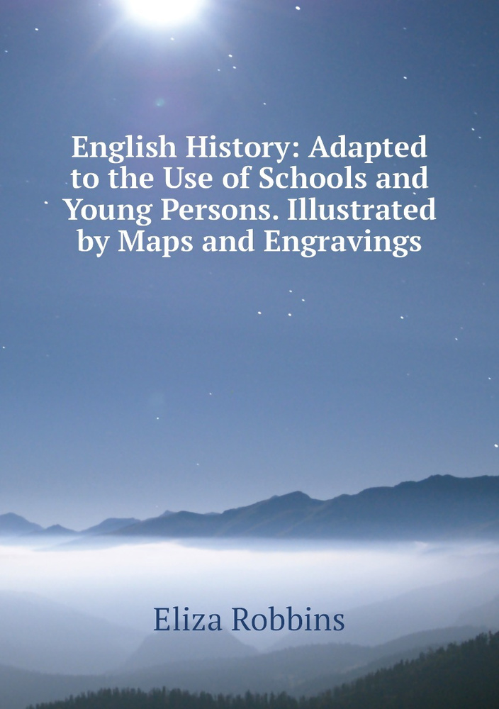 English History: Adapted to the Use of Schools and Young Persons ...