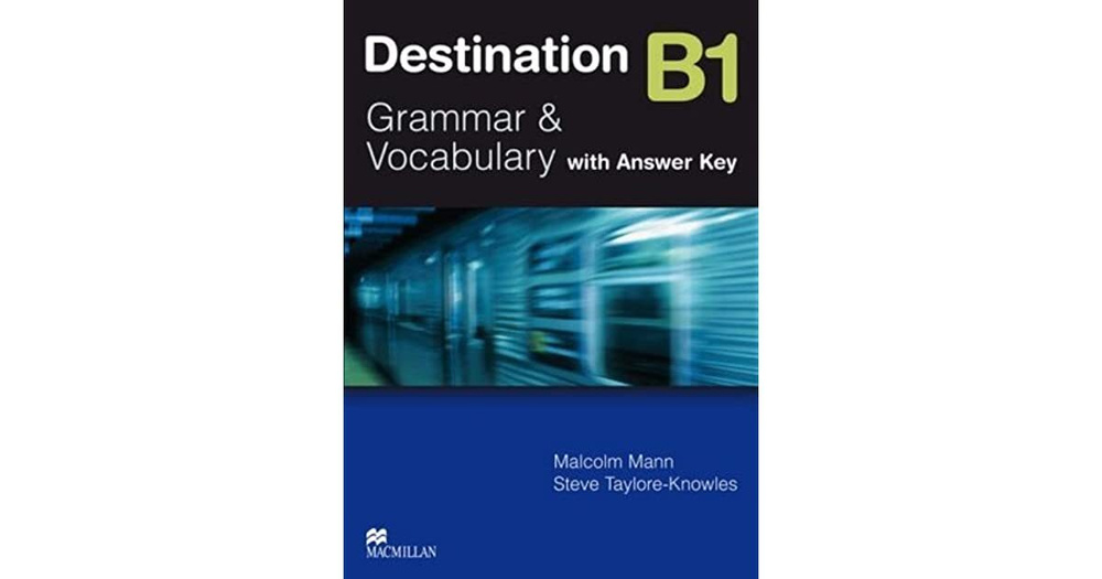 Destination B1 Grammar & Vocabulary with Answer Key | Тейлор-Ноулз Стив ...