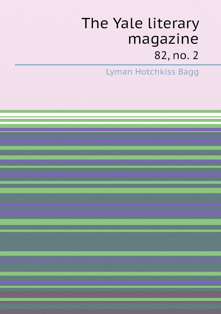 The Yale literary magazine. 82, no. 2 - купить с доставкой по выгодным ...