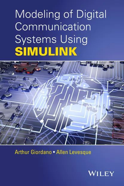 Modeling of Digital Communication Systems Using SIMULINK | Levesque Allen H., Giordano Arthur A ...