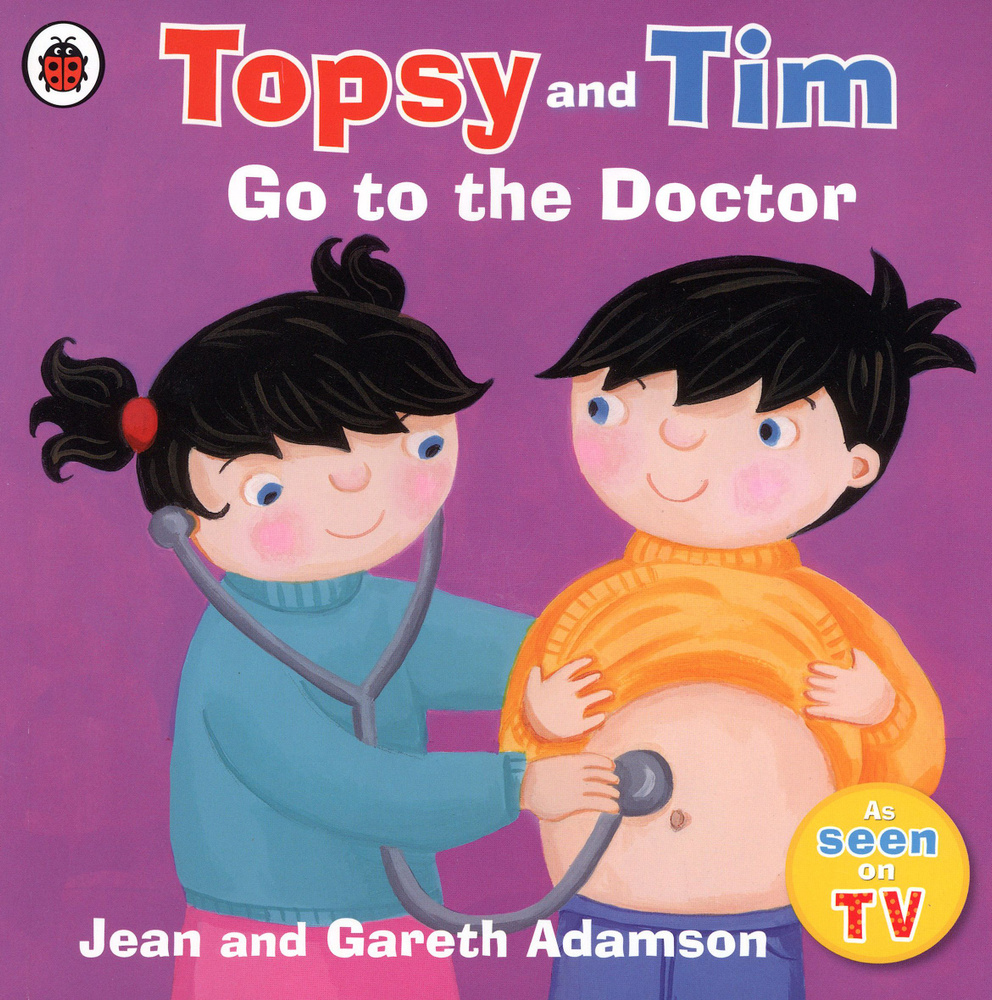 Topsy and Tim. Go to the Doctor | Adamson Jean, Adamson Gareth - купить ...