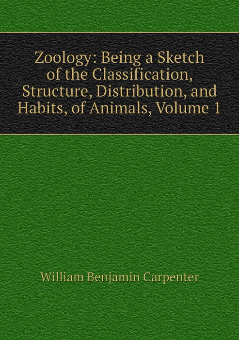 Zoology: Being a Sketch of the Classification, Structure, Distribution ...