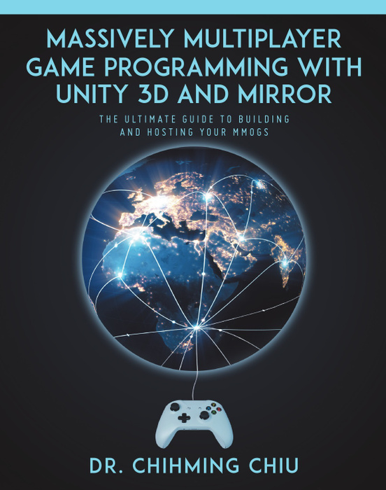 Massively Multiplayer Game Programming With Unity 3d and Mirror. The ... Massively Multiplayer Game Programming With Unity 3d and Mirror. The ...