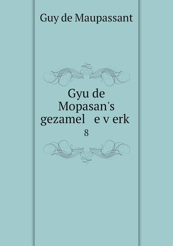 Gyu de Mopasan's gezamel e verk. 8 | Ги де Мопассан - купить с ...