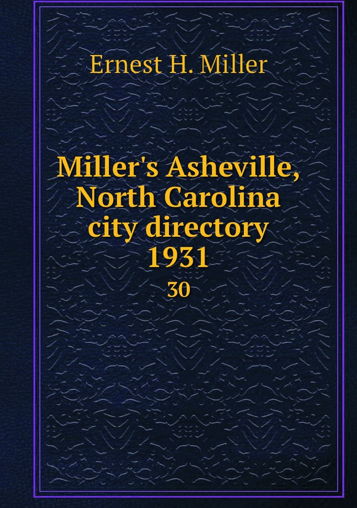 Miller's Asheville, North Carolina city directory 1931. 30 купить на ...