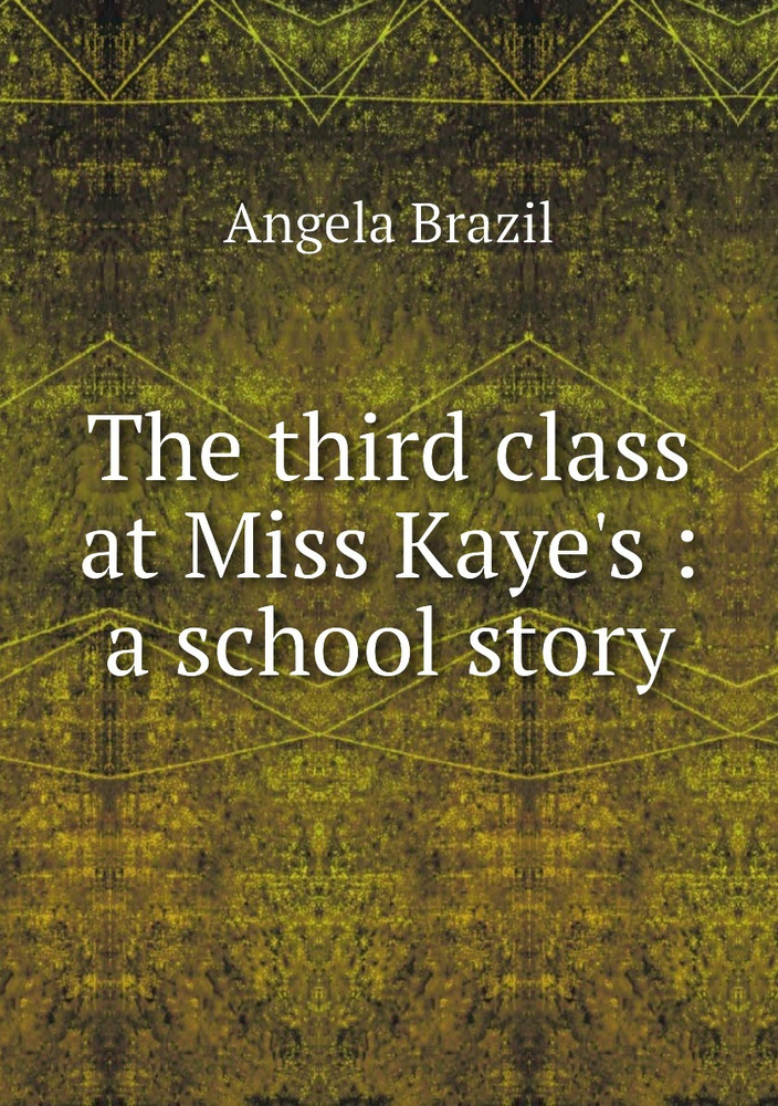 The third class at Miss Kaye's : a school story - купить с доставкой по ...