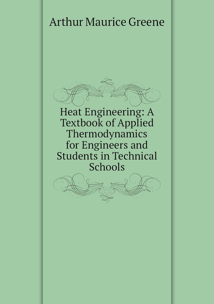Heat Engineering: A Textbook of Applied Thermodynamics for Engineers ...