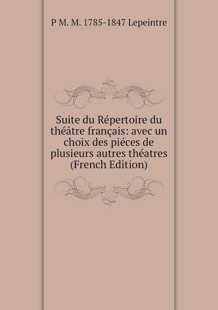 Suite du Repertoire du theatre francais: avec un choix des pieces de ...