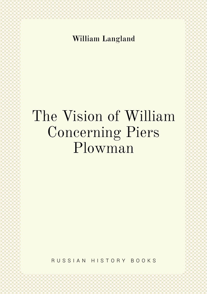 The Vision of William Concerning Piers Plowman - купить с доставкой по ...