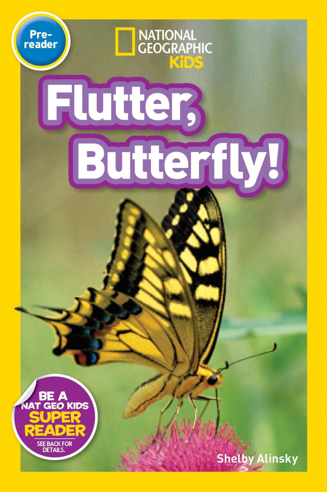National Geographic Kids Readers: Pre-reader: Flutter, Butterfly ...