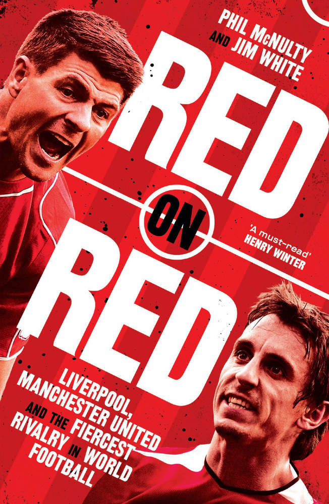 Red on Red. Liverpool, Manchester United and the fiercest rivalry in ...