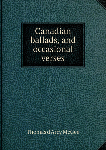 Canadian ballads, and occasional verses купить на OZON по низкой цене ...