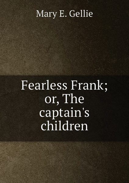 Fearless Frank; or, The captain's children купить на OZON по низкой ...