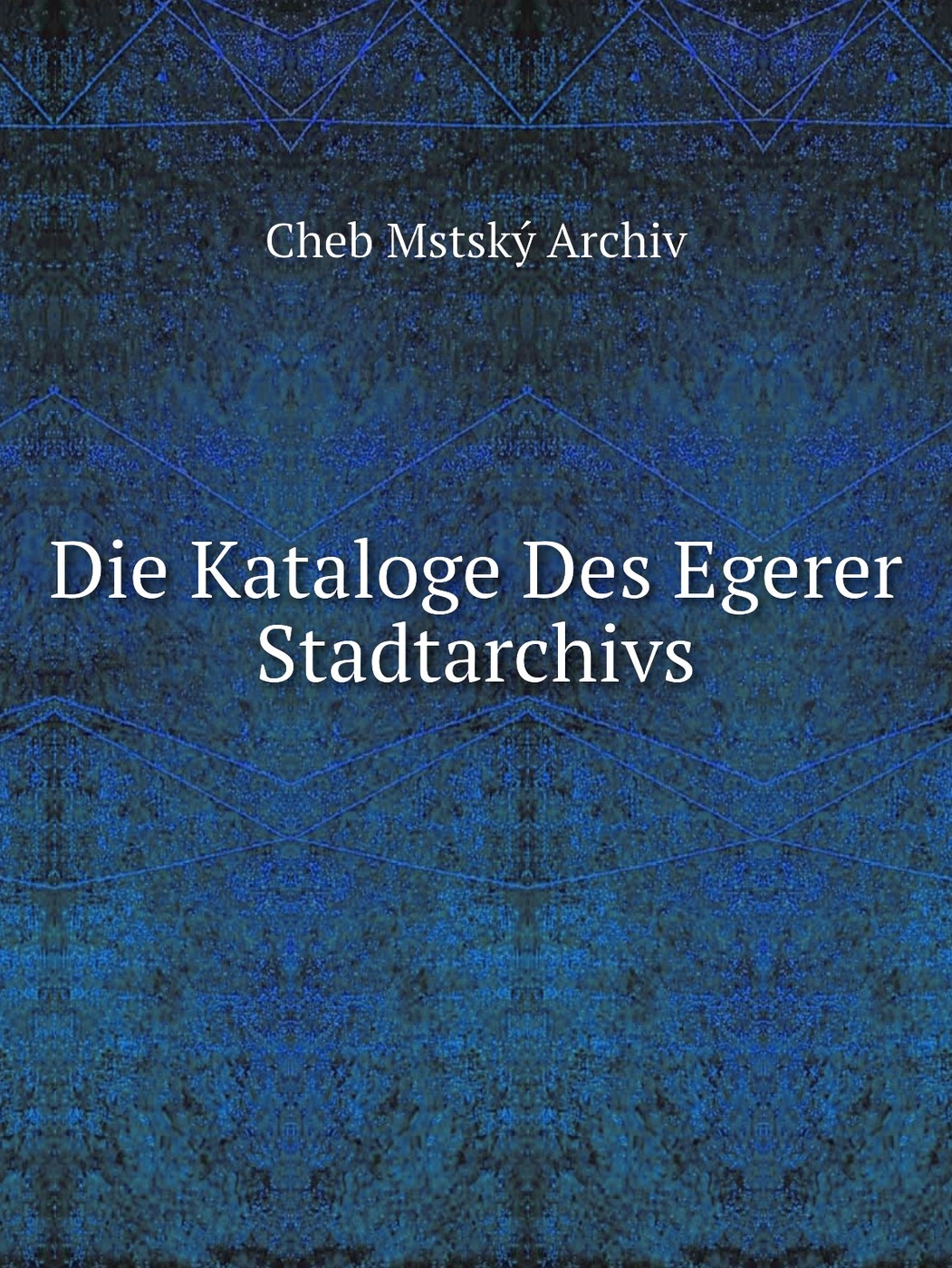Die Kataloge Des Egerer Stadtarchivs купить на OZON по низкой цене ...