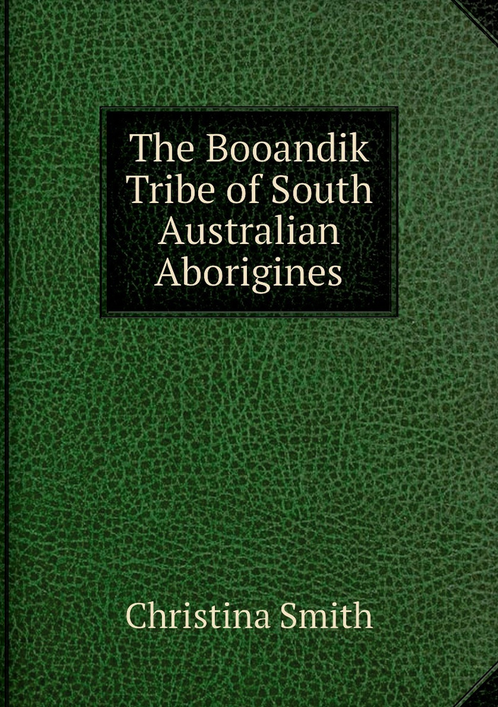 The Booandik Tribe of South Australian Aborigines - купить с доставкой ...
