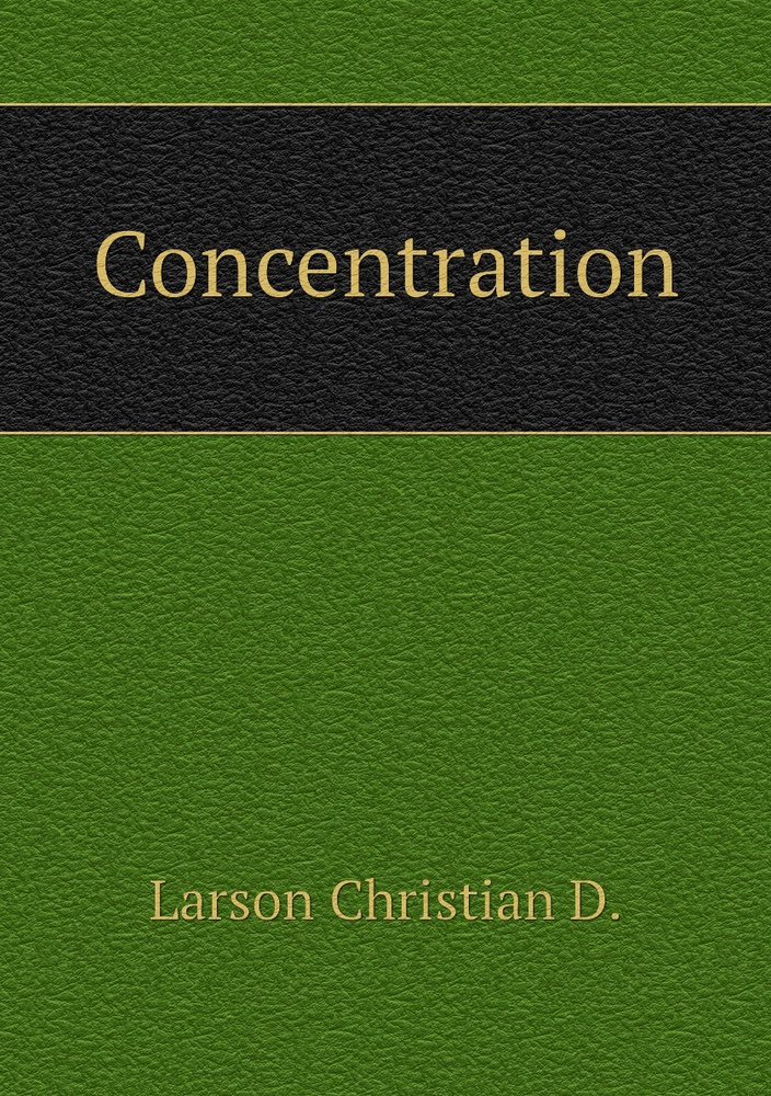 Concentration | Larson Christian D. - купить с доставкой по выгодным ...