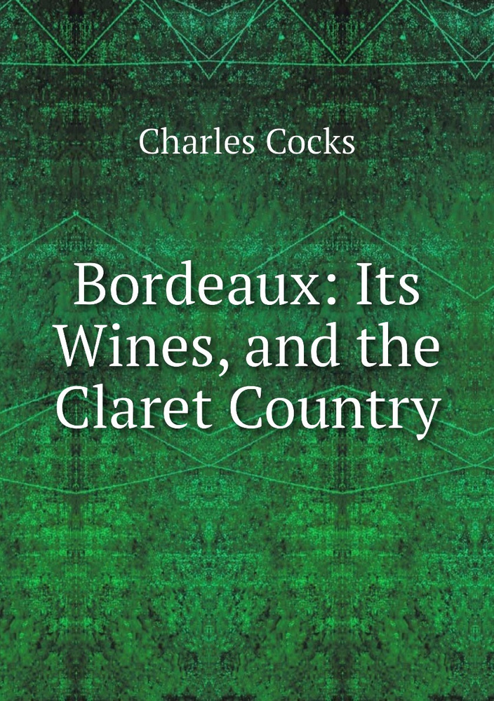 Bordeaux: Its Wines, and the Claret Country купить на OZON по низкой ...
