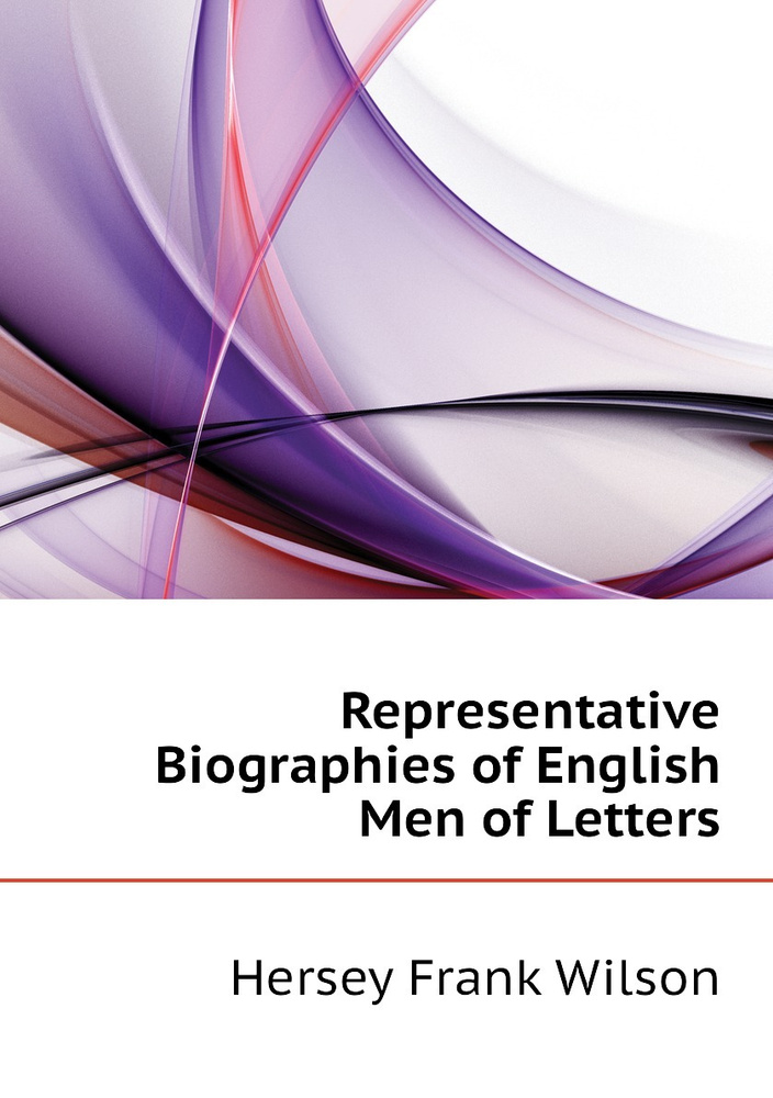 Representative Biographies of English Men of Letters - купить с ...