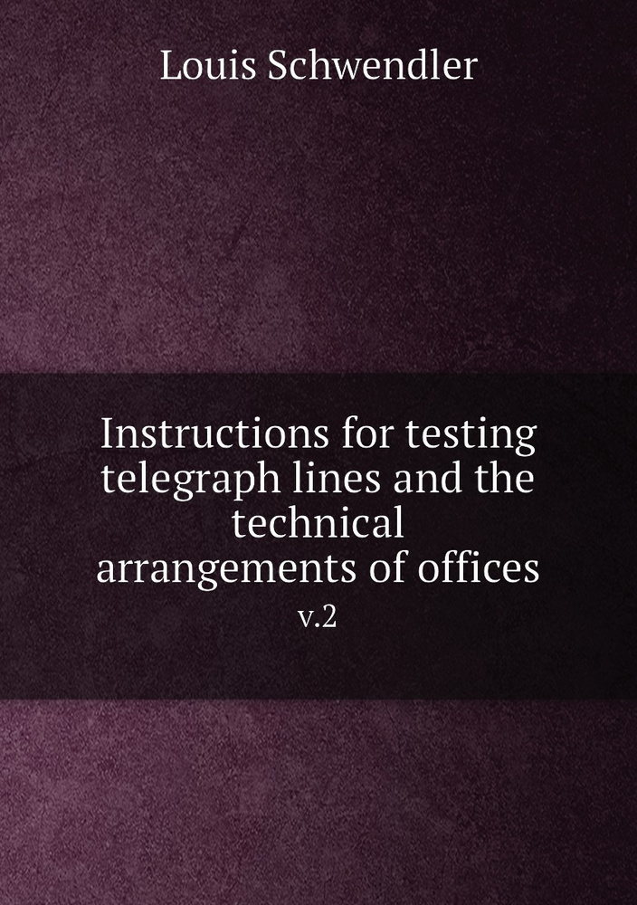 Instructions for testing telegraph lines and the technical arrangements ...