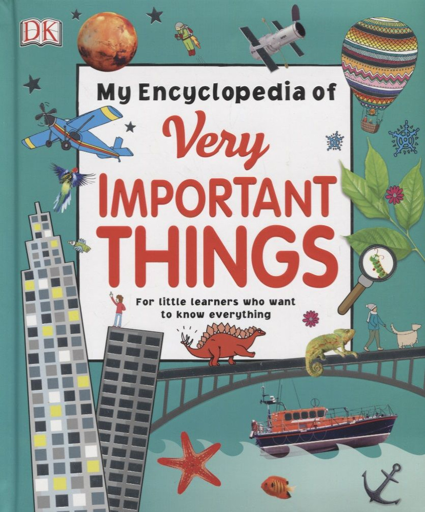 My Encyclopedia of Very Important Things. For Little Learners Who Want ...