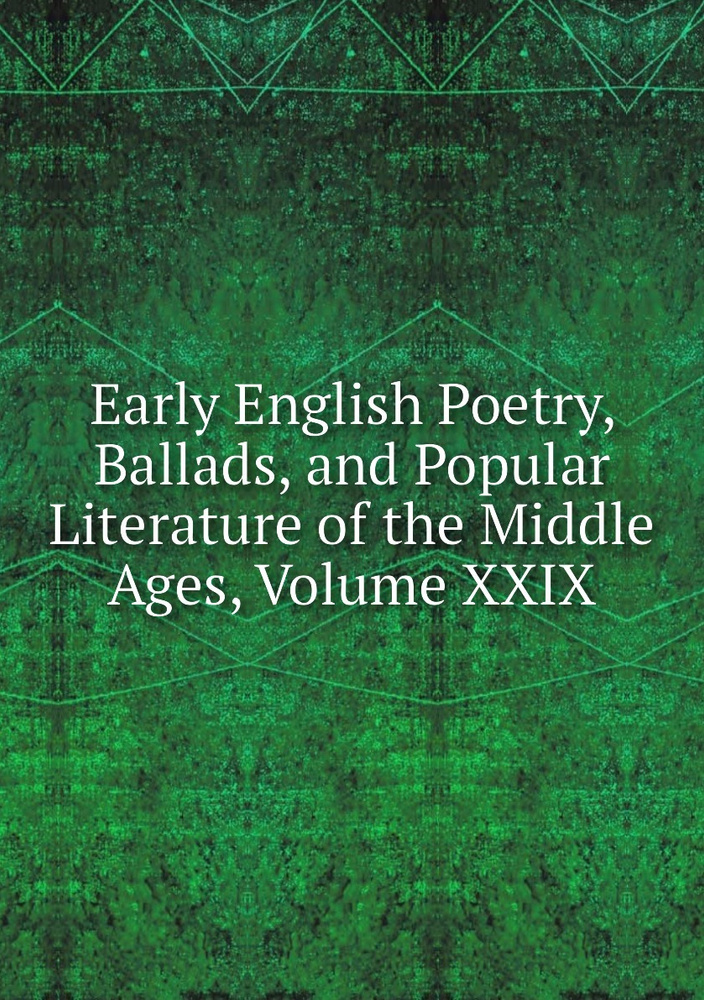 Early English Poetry, Ballads, and Popular Literature of the Middle ...