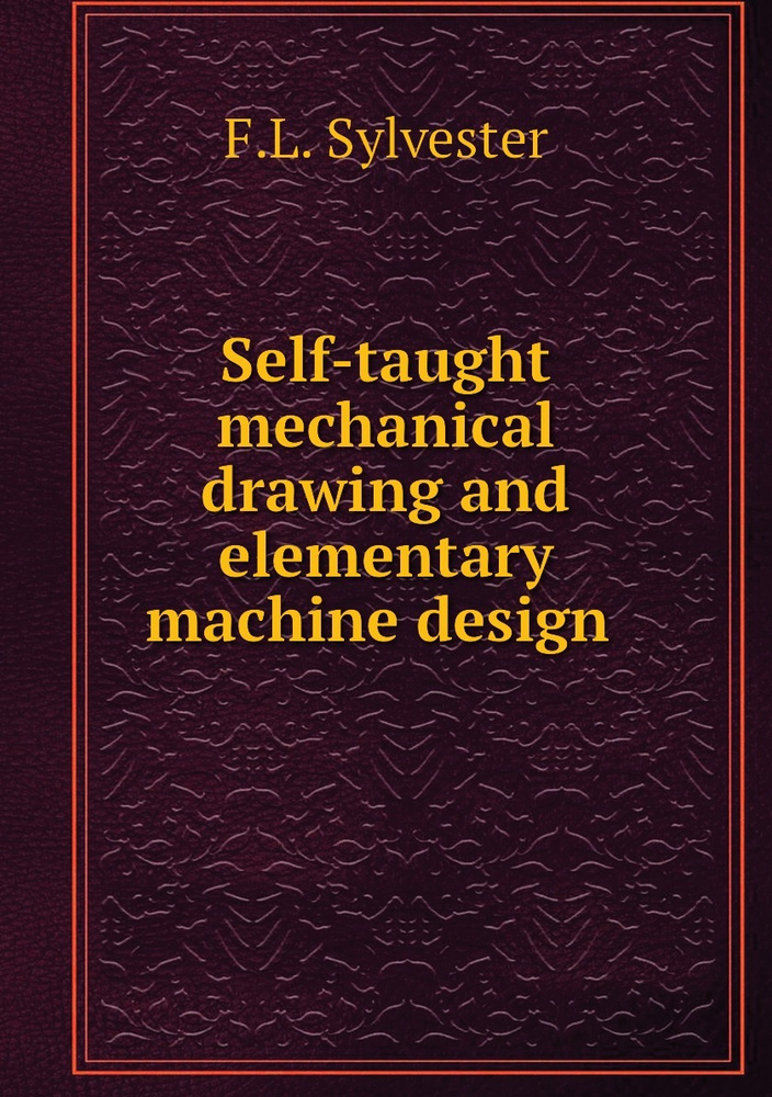 Self-taught mechanical drawing and elementary machine design - купить с ...
