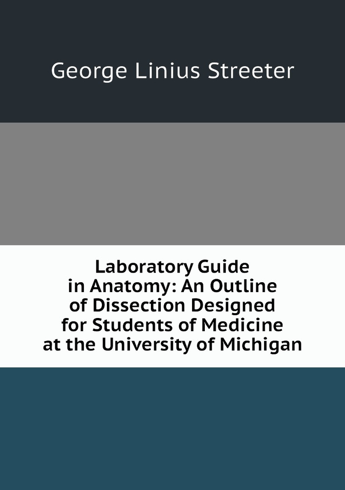 Laboratory Guide in Anatomy: An Outline of Dissection Designed for ...