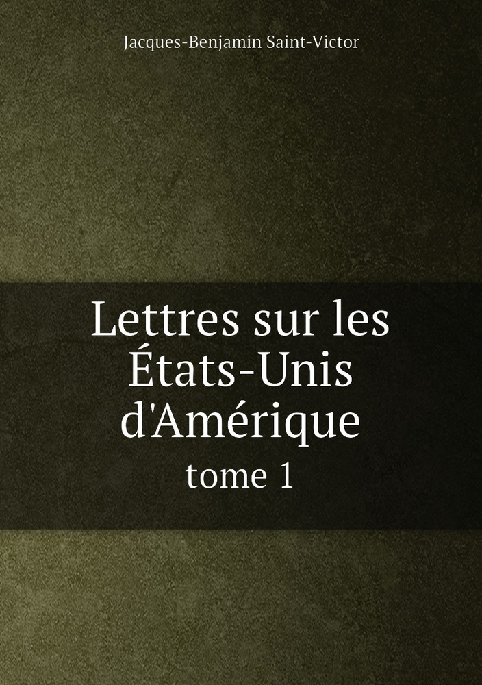 Lettres sur les Etats-Unis d'Amerique. tome 1 - купить с доставкой по ...