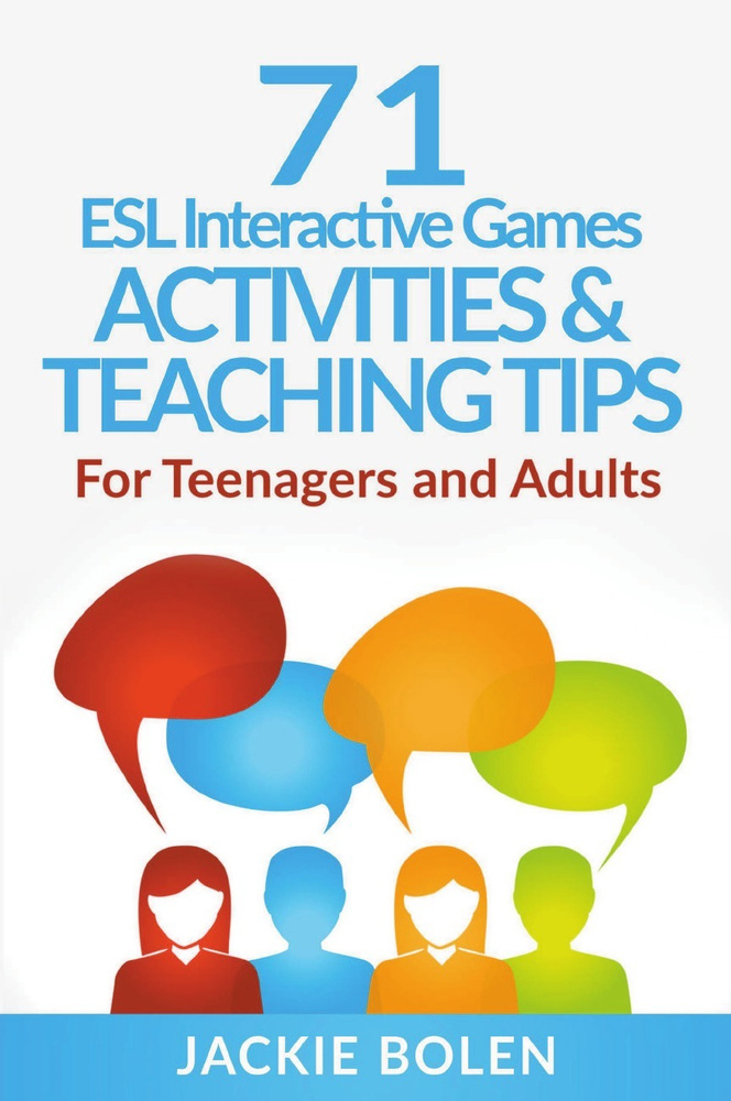 71 ESL Interactive Games, Activities & Teaching Tips. For Teenagers and ...