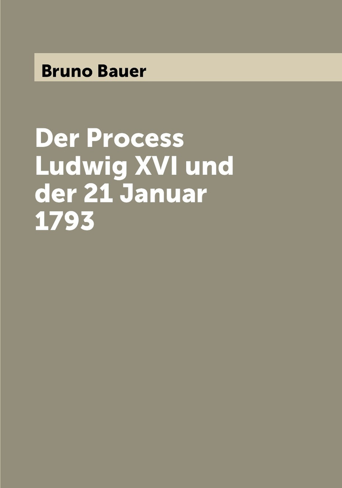 Der Process Ludwig XVI und der 21 Januar 1793 купить на OZON по низкой ...
