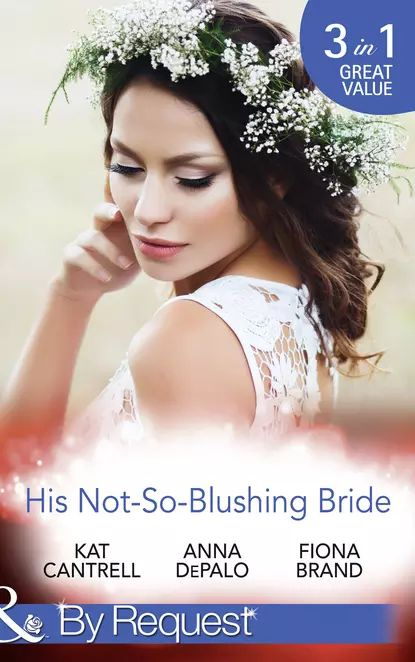 His Not-So-Blushing Bride: Marriage with Benefits / Improperly Wed / A Breathless Bride | DePalo ...