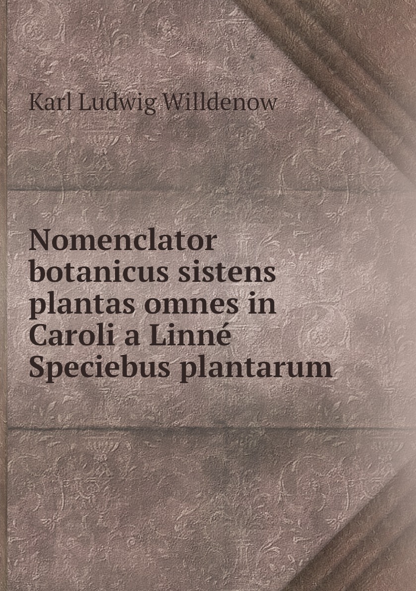 Nomenclator botanicus sistens plantas omnes in Caroli a Linne Speciebus ...