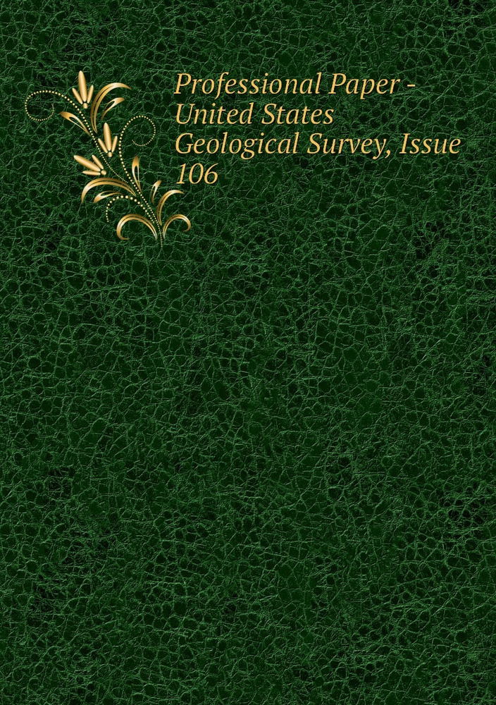 Professional Paper - United States Geological Survey, Issue 106 ...
