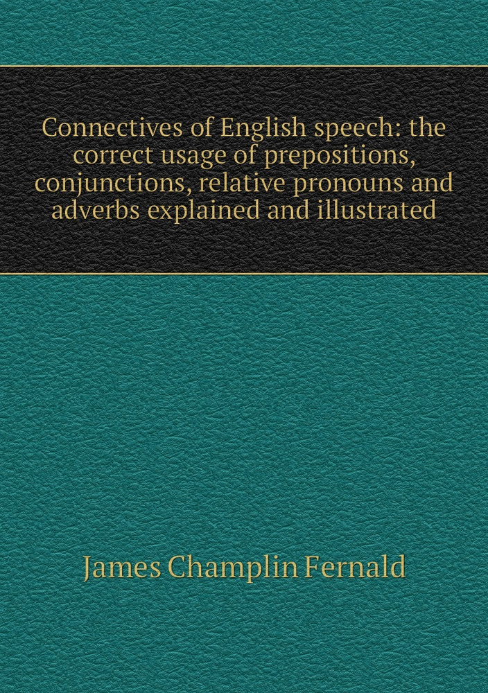 Connectives of English speech: the correct usage of prepositions ...