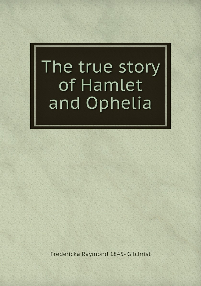 The true story of Hamlet and Ophelia - купить с доставкой по выгодным ...