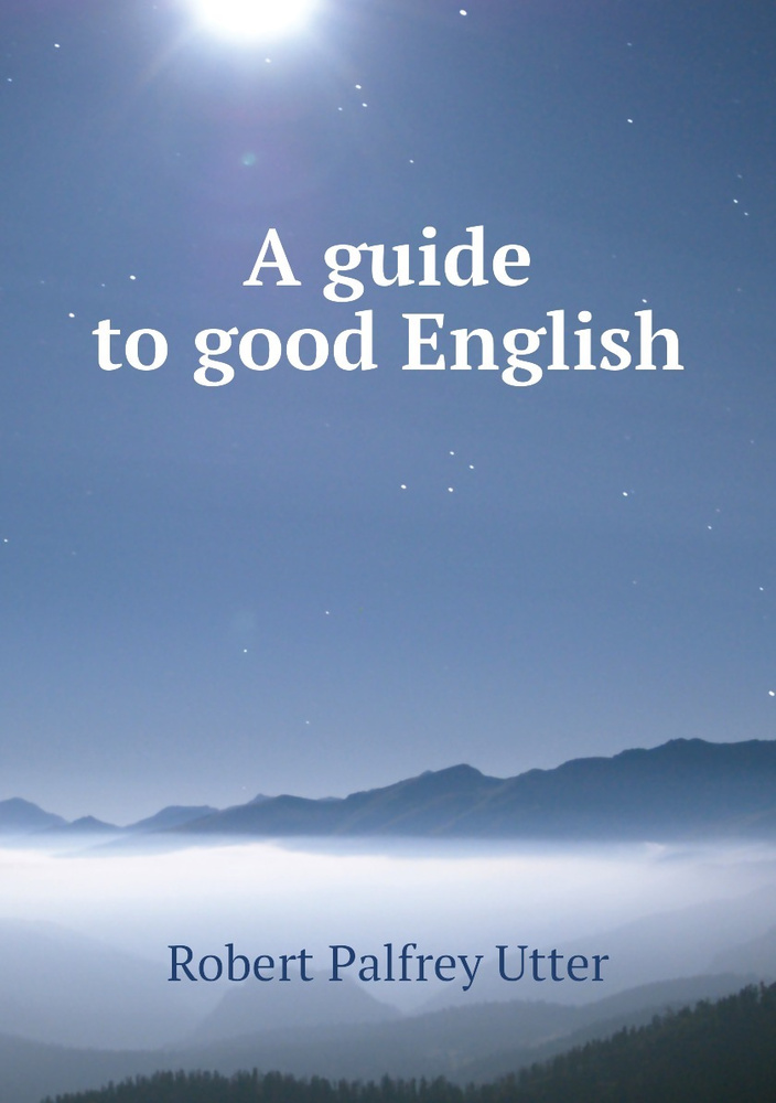 A guide to good English - купить с доставкой по выгодным ценам в ...