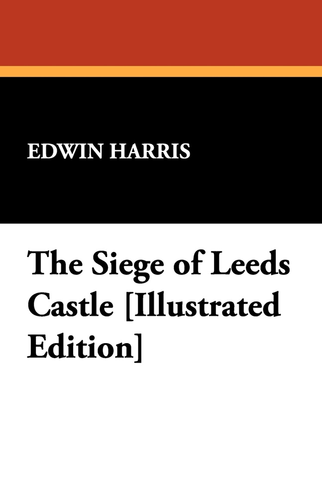 The Siege of Leeds Castle .Illustrated Edition. - купить с доставкой по ...
