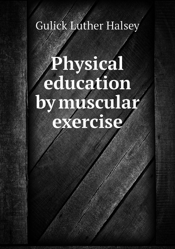 Physical education by muscular exercise купить на OZON по низкой цене ...