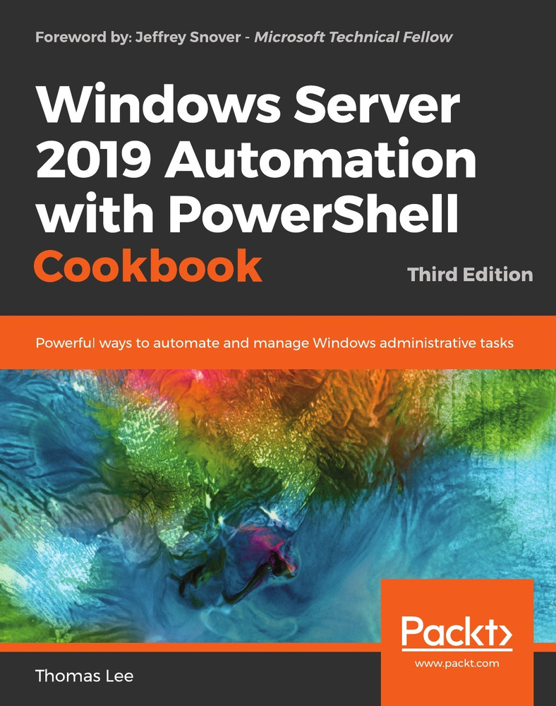 Windows Server 2019 Automation with PowerShell Cookbook - Third Edition ...
