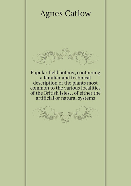 Popular field botany; containing a familiar and technical description ...