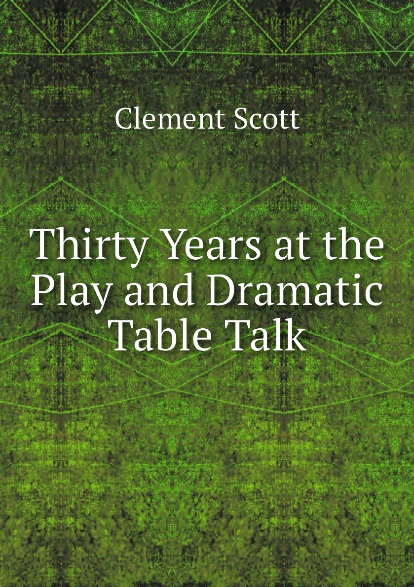 Thirty Years at the Play and Dramatic Table Talk купить на OZON по ...