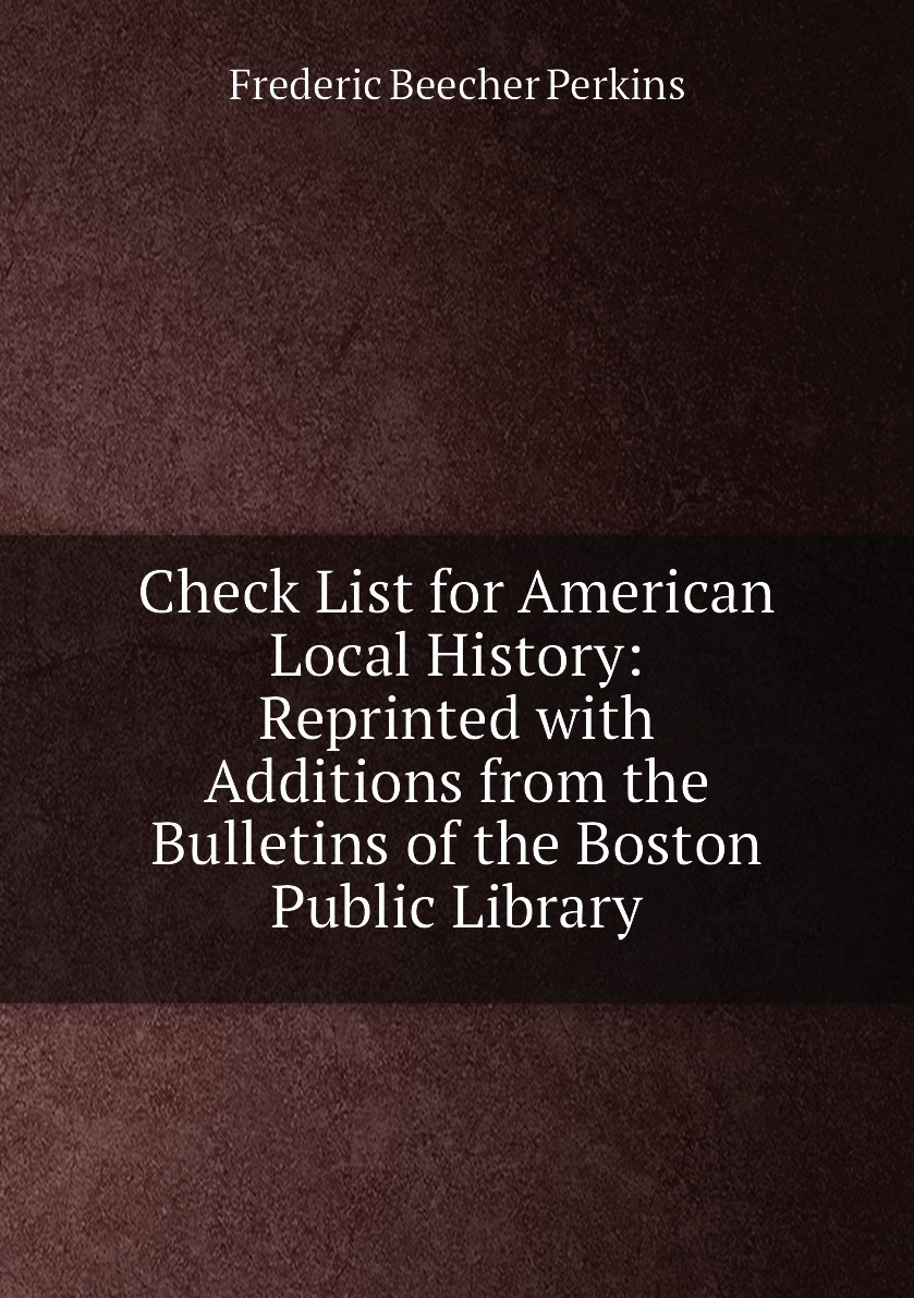 Check List for American Local History: Reprinted with Additions from ...